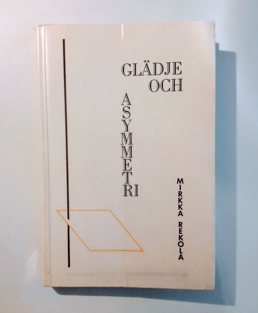 Recension: Glädje och asymmetri av Mirkka Rekola (Ellerströms, 1990 ...